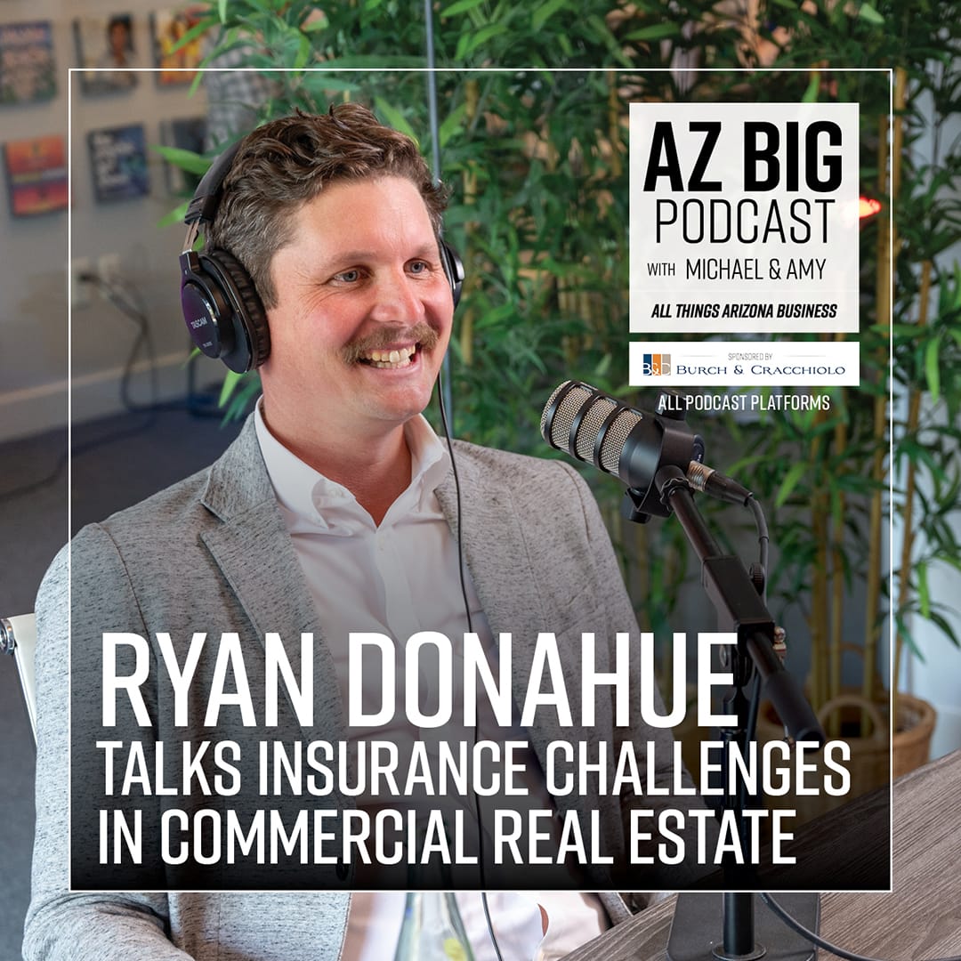 AZ Big Podcast: Ryan Donahue talks insurance challenges in CRE - AZ Big Media